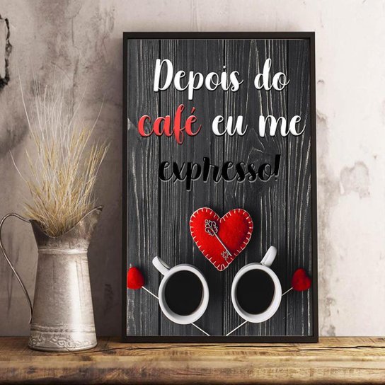 Quadro Depois De Um Café Eu Me Expresso Tamanhho A4 | Zattini